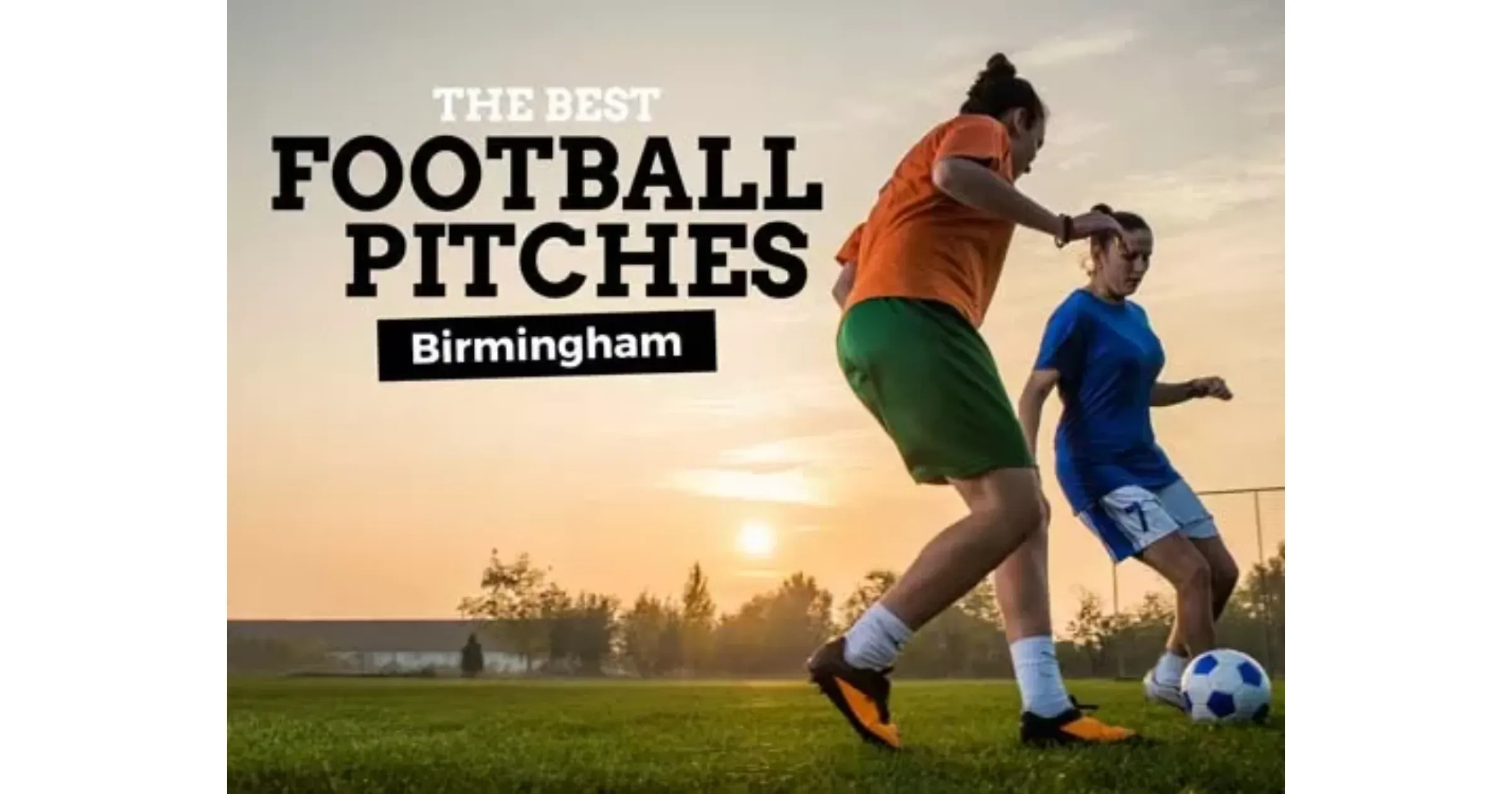 Football Pitches in Birmingham | 10 Birmingham Football Pitches